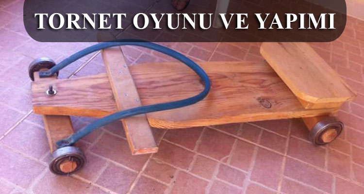 Tornet Çocuk Oyunu Nasıl Oynanır? | Hür Katip