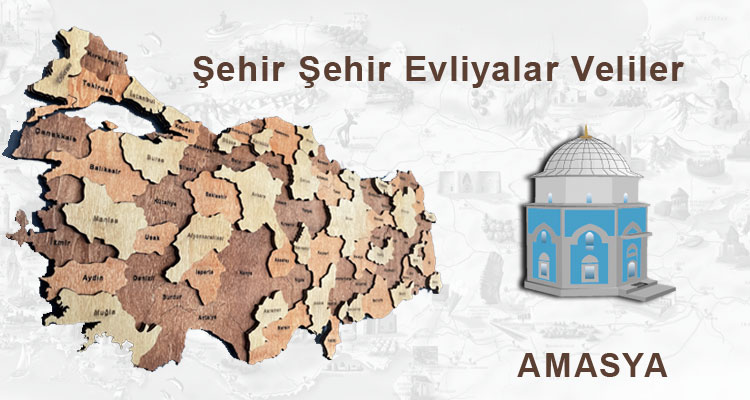 Amasya'da Bulunan Veliler, Evliyalar, Allah Dostları ve Sahabeler ...