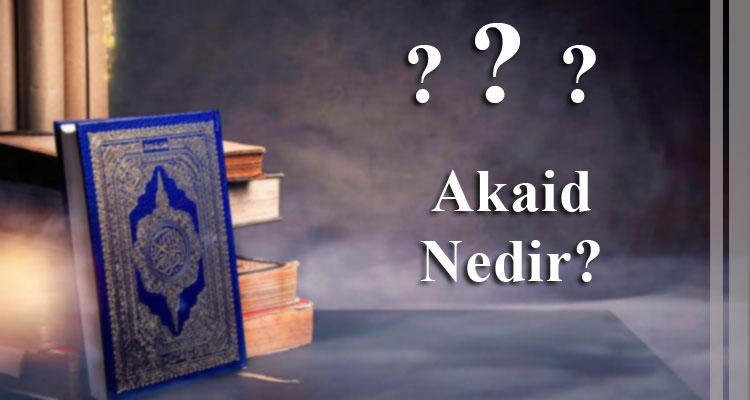 Akaid Nedir?| Hür Katip