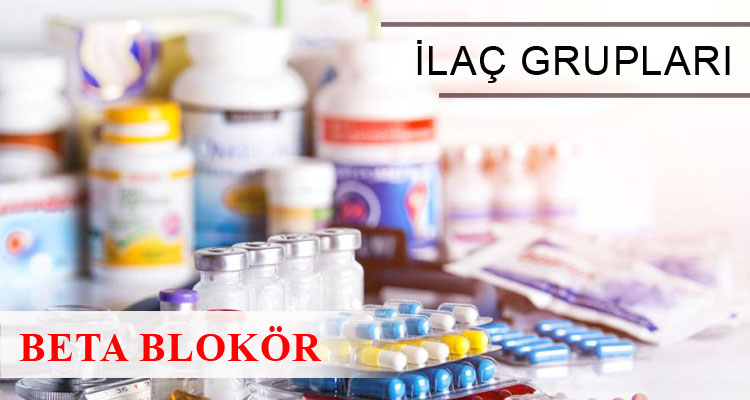 Beta Blokör İlaç Grubu Nedir? Beta Blokörler Nelerdir? | Hür Katip