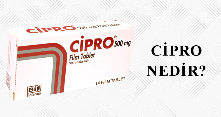 Cipro İlacı Nedir? Ne İçin Kullanılır? Cipro'nun Yan Etkileri Neler ...