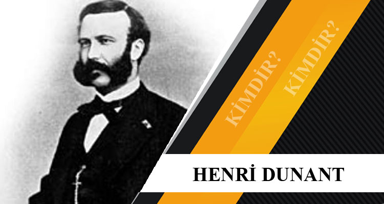 Henri Dunant (Kızılhaç Teşkilatı'nı Kurucusu) Kimdir? | Hür Katip