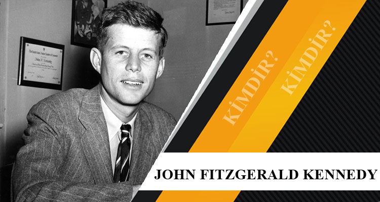 John Fitzgerald Kennedy Kimdir? Kennedy'nin Kısa Hayatı | Hür Katip