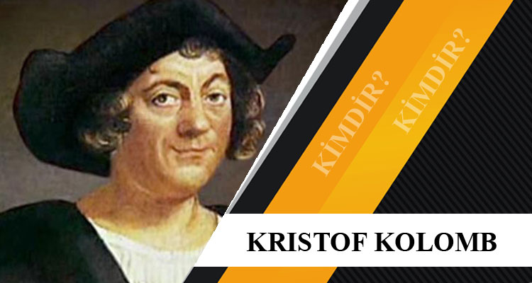 Kristof Kolomb Kimdir? Kristof Kolomb Kısa Hayatı | Hür Katip